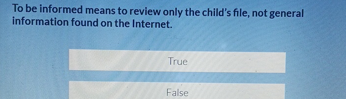 Solved To be informed means to review only the child's file, | Chegg.com