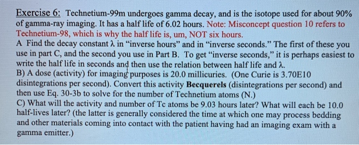 Solved Exercise 6: Technetium-99m undergoes gamma decay, and | Chegg.com