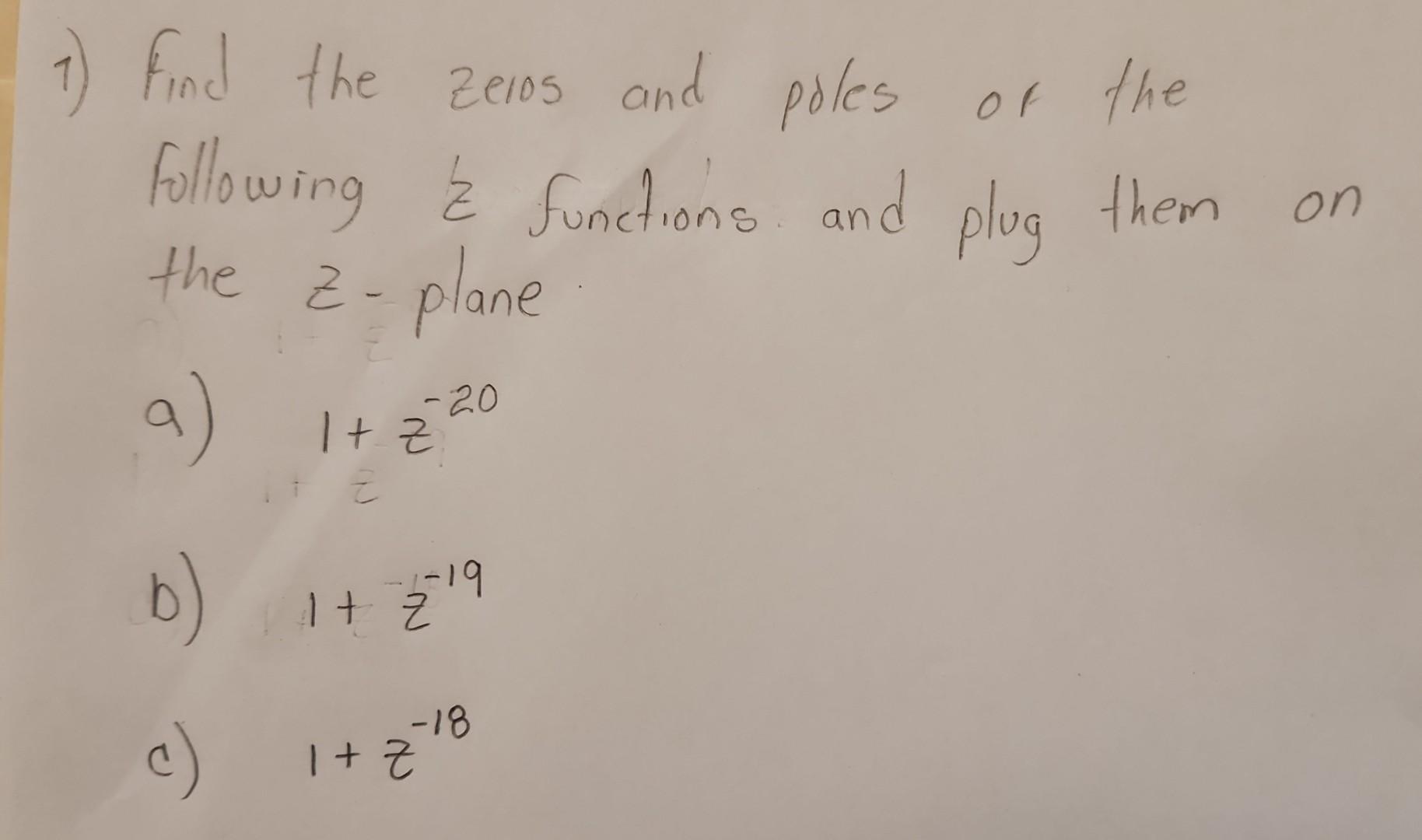 Solved Find the zeros and poles of the following z functions | Chegg.com