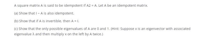 Solved A square matrix A is said to be idempotent if A2 = A. | Chegg.com