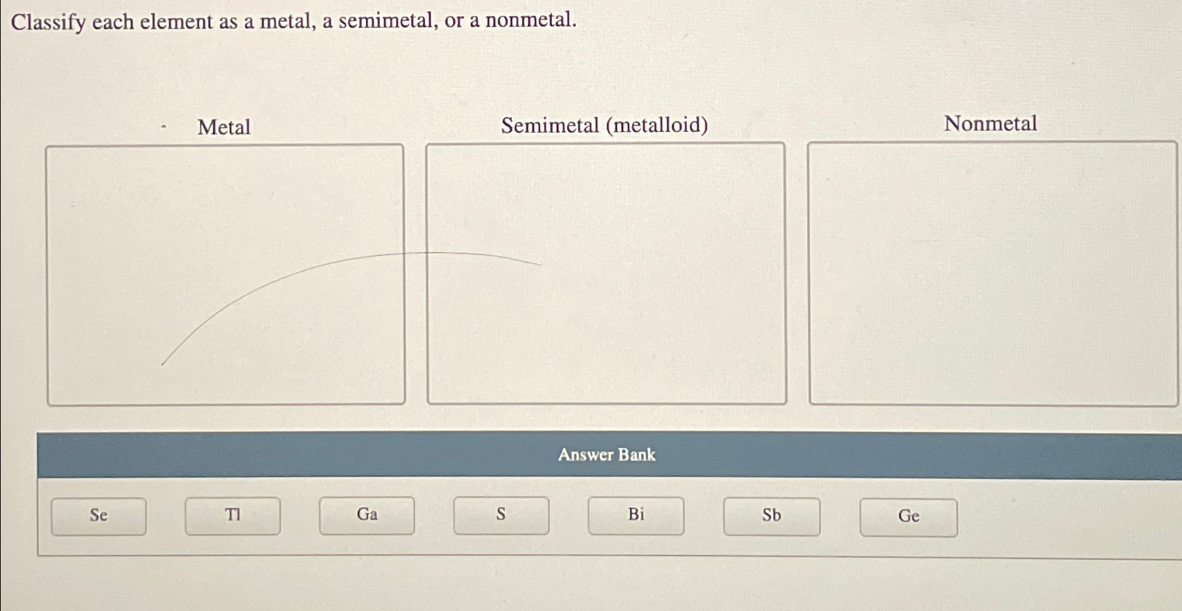 Solved Classify each element as a metal, a semimetal, or a | Chegg.com