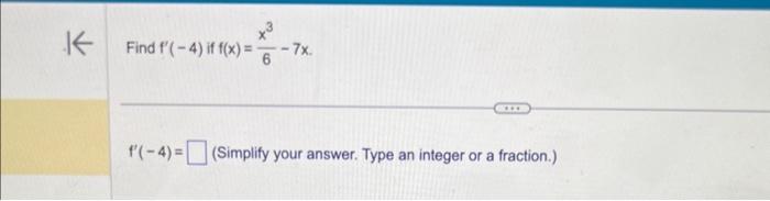 Solved Find f′(−4) if f(x)=6x3−7x. f′(−4)= (Simplify your | Chegg.com