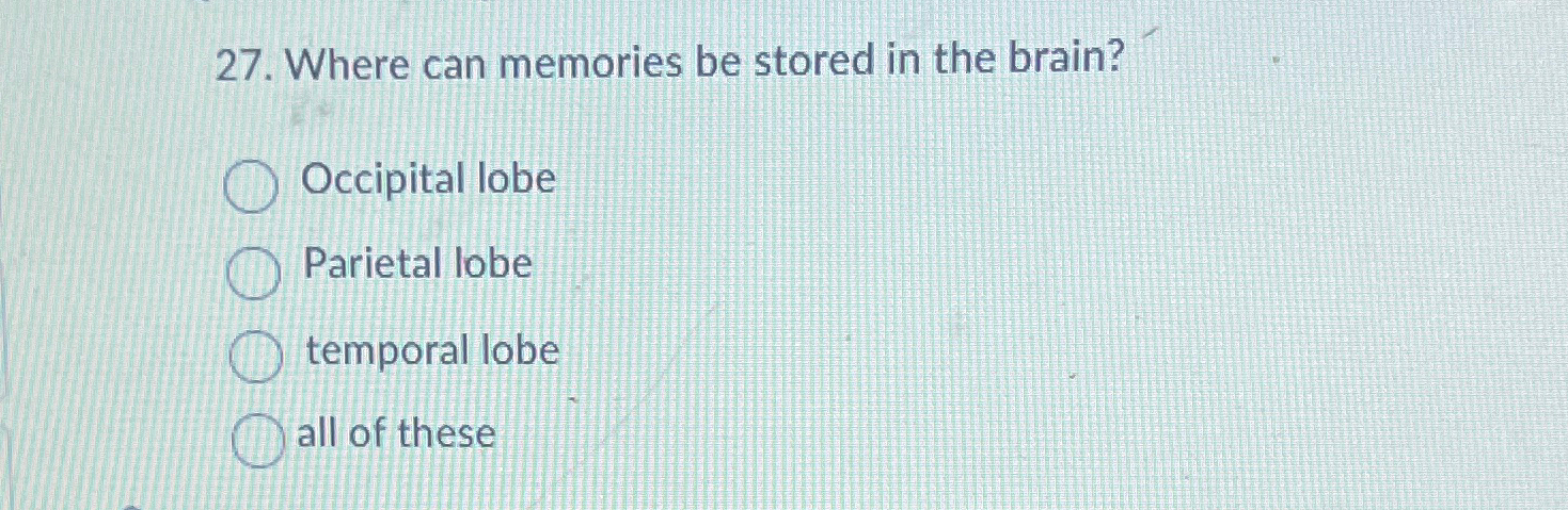 Solved Where can memories be stored in the brain?Occipital | Chegg.com
