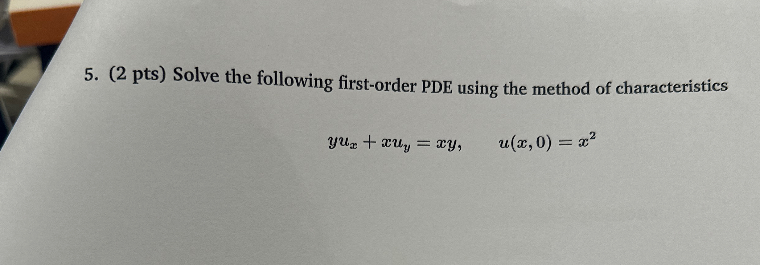 Solved (2 ﻿pts) ﻿Solve the following first-order PDE using | Chegg.com