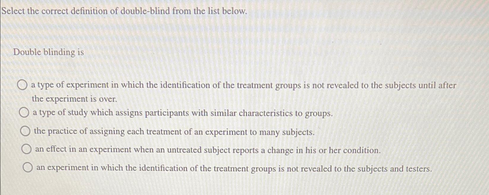 Solved Select the correct definition of double-blind from | Chegg.com