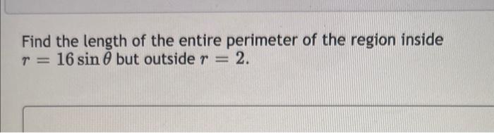 Solved Find the length of the entire perimeter of the region | Chegg.com