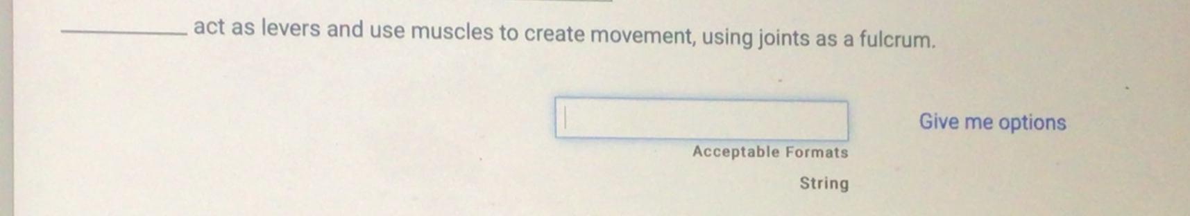 Solved act as levers and use muscles to create movement, | Chegg.com