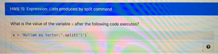 Solved HW8.19. Expression: Lists produced by split command | Chegg.com