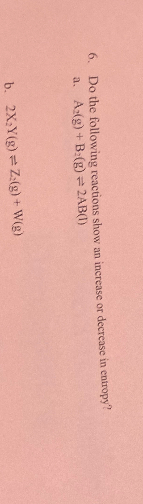 Solved Do The Following Reactions Show An Increase Or Chegg
