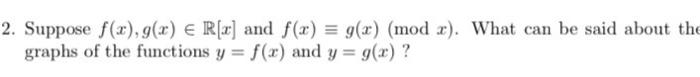 Solved Suppose f(x),g(x)∈R[x] and f(x)≡g(x)(modx). What can | Chegg.com