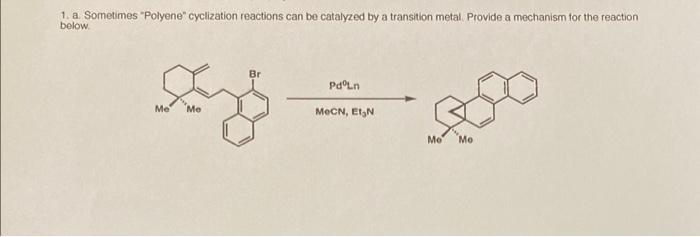 Solved 1(a) sometime "polyene" cyclization reactions can be | Chegg.com