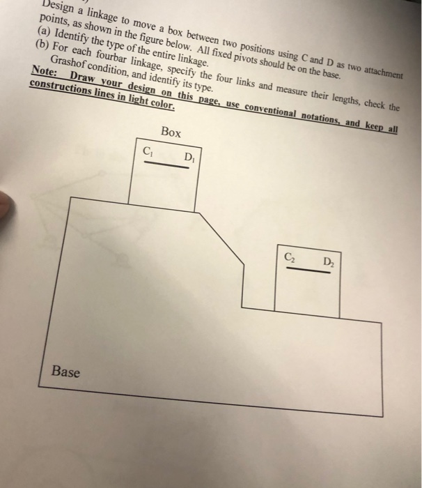 Solved Design a linkage to move a box between two positions | Chegg.com