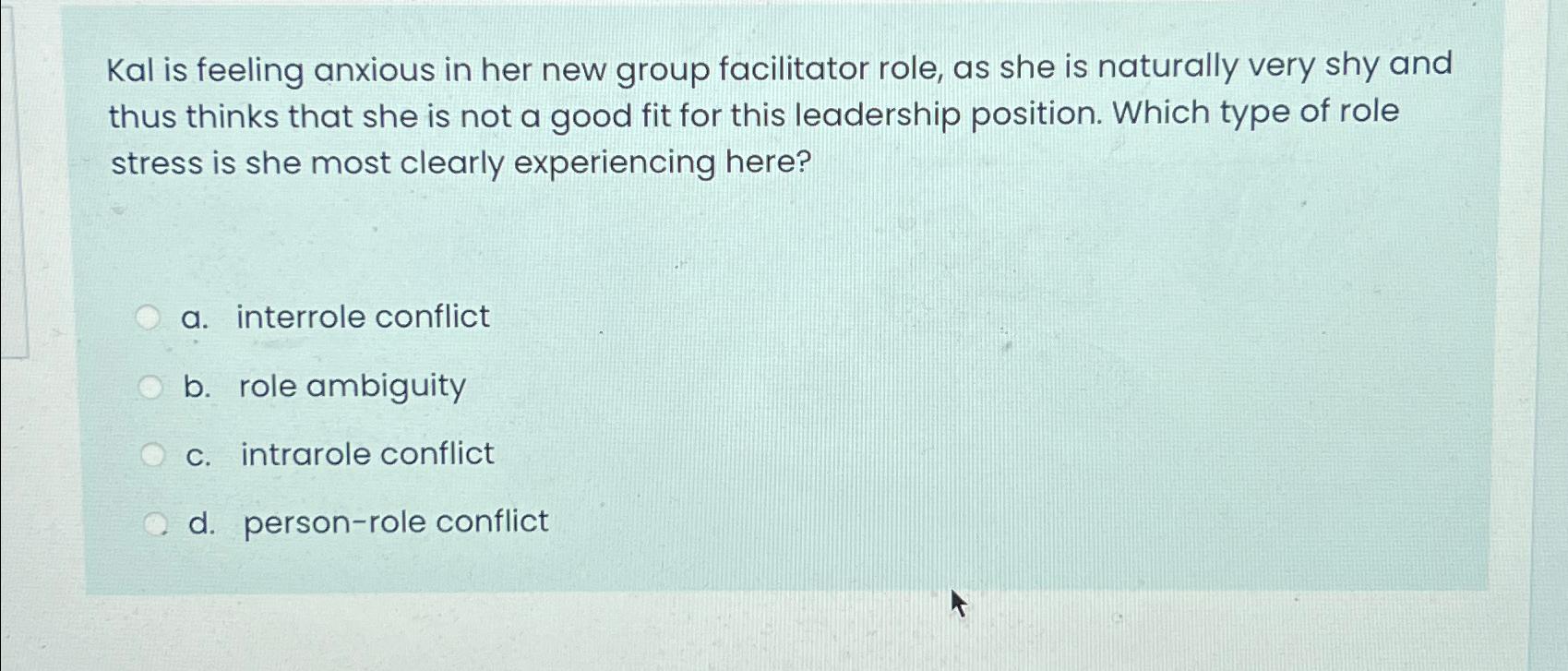 Solved Kal is feeling anxious in her new group facilitator | Chegg.com
