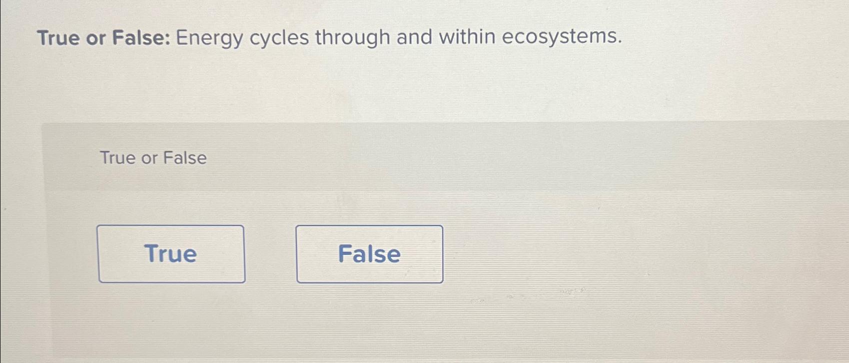Solved True or False: Energy cycles through and within | Chegg.com