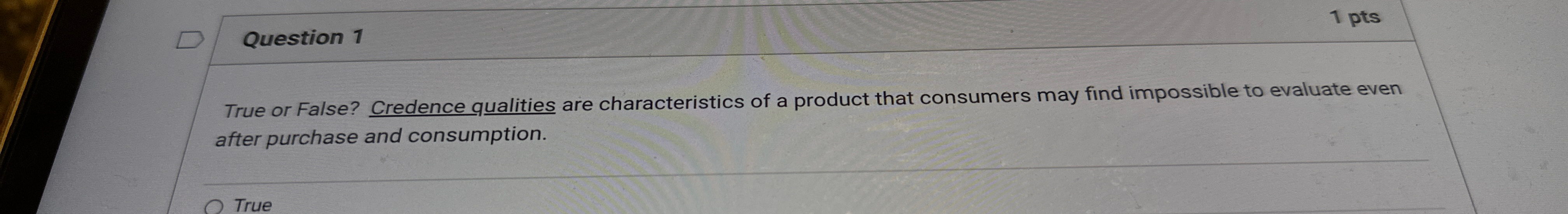 Solved Question 11 ﻿ptsTrue or False? Credence qualities are | Chegg.com