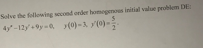 Solved Solve the following second order homogenous initial | Chegg.com