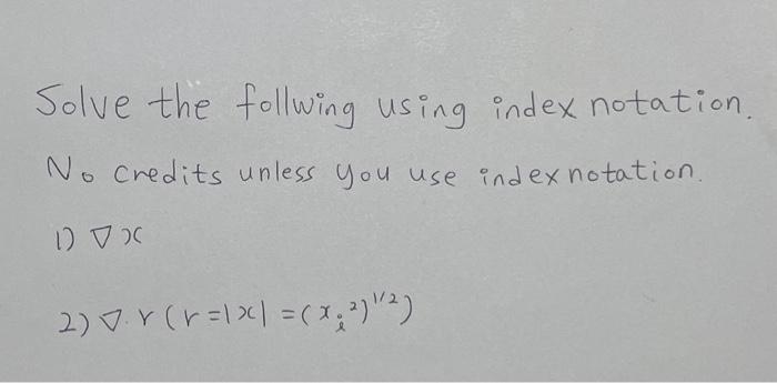 Solved Solve the follwing using index notation. No credits | Chegg.com