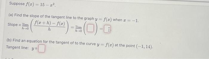 Solved Suppose f(x)=15−x2. (a) Find the slope of the tangent | Chegg.com