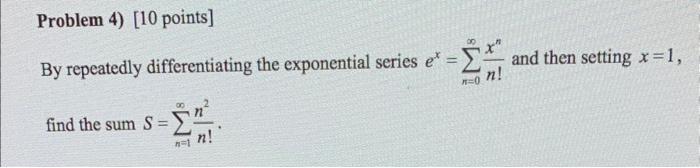 Solved By repeatedly differentiating the exponential series | Chegg.com