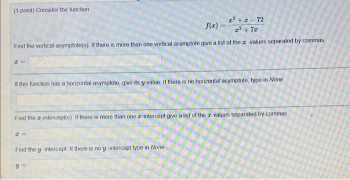 Solved (1 point) Consider the function f(x)=x2+7xx2+x−72 | Chegg.com