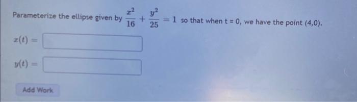 Solved Parameterize the ellipse given by 16x2+25y2=1 so that | Chegg.com
