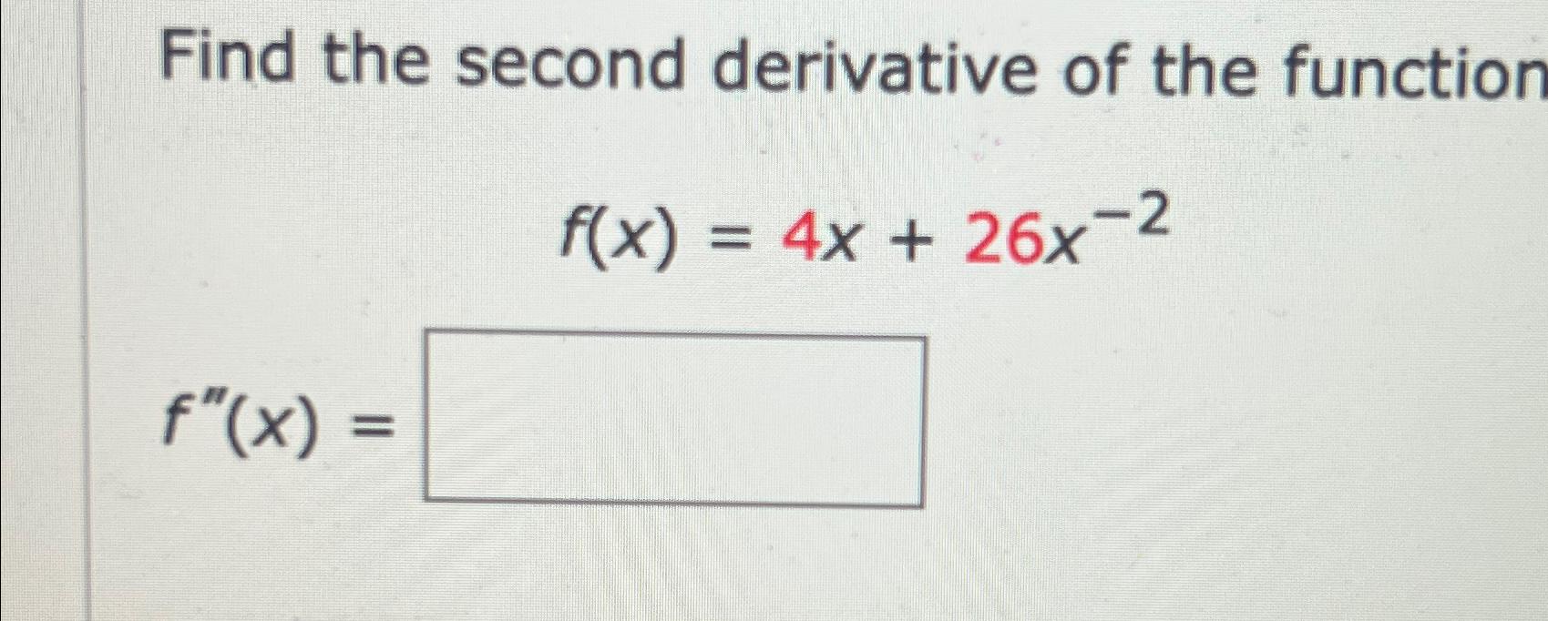 Solved Find the second derivative of the | Chegg.com