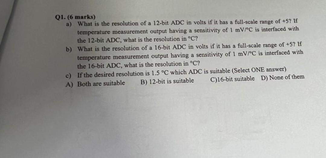 Solved Q1. (6 marks) a) What is the resolution of a 12-bit | Chegg.com
