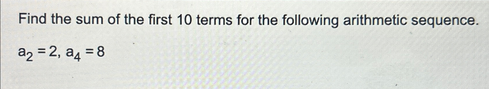Solved Find the sum of the first 10 ﻿terms for the following | Chegg.com