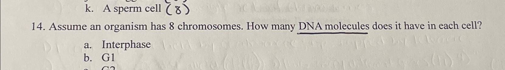 Solved Assume an organism has 8 ﻿chromosomes. How many DNA | Chegg.com