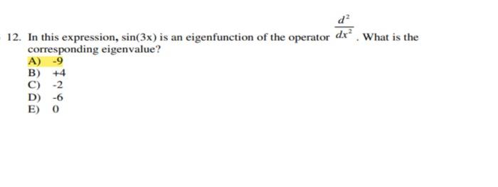 Solved 12. In this expression, sin(3x) is an eigenfunction | Chegg.com