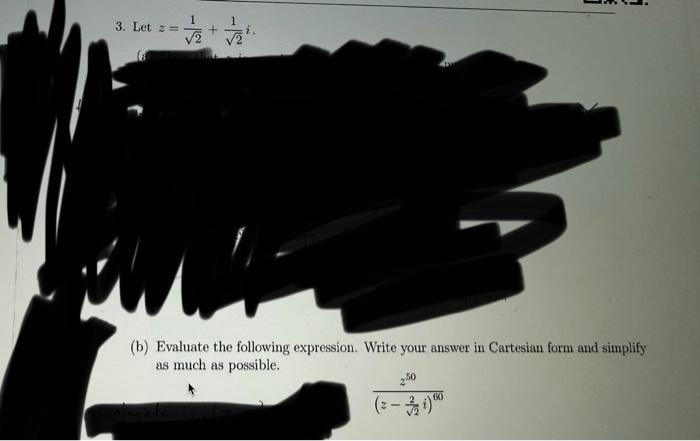 Solved Let z=21+21i. (b) Evaluate the following expression. | Chegg.com