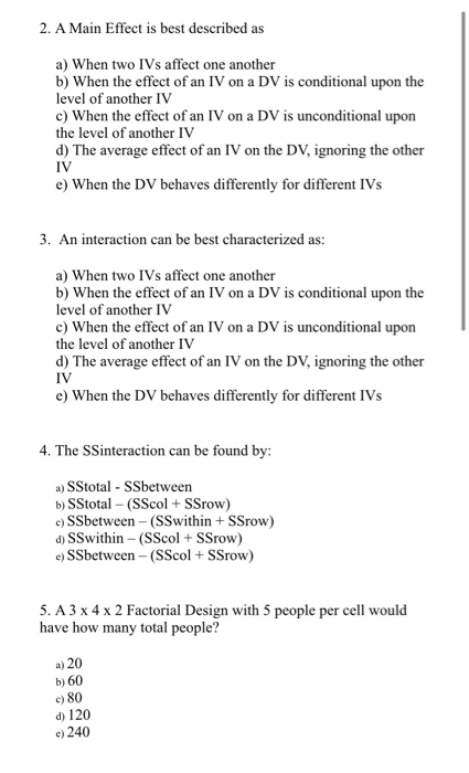 Solved 2. A Main Effect is best described as a) When two IVs | Chegg.com