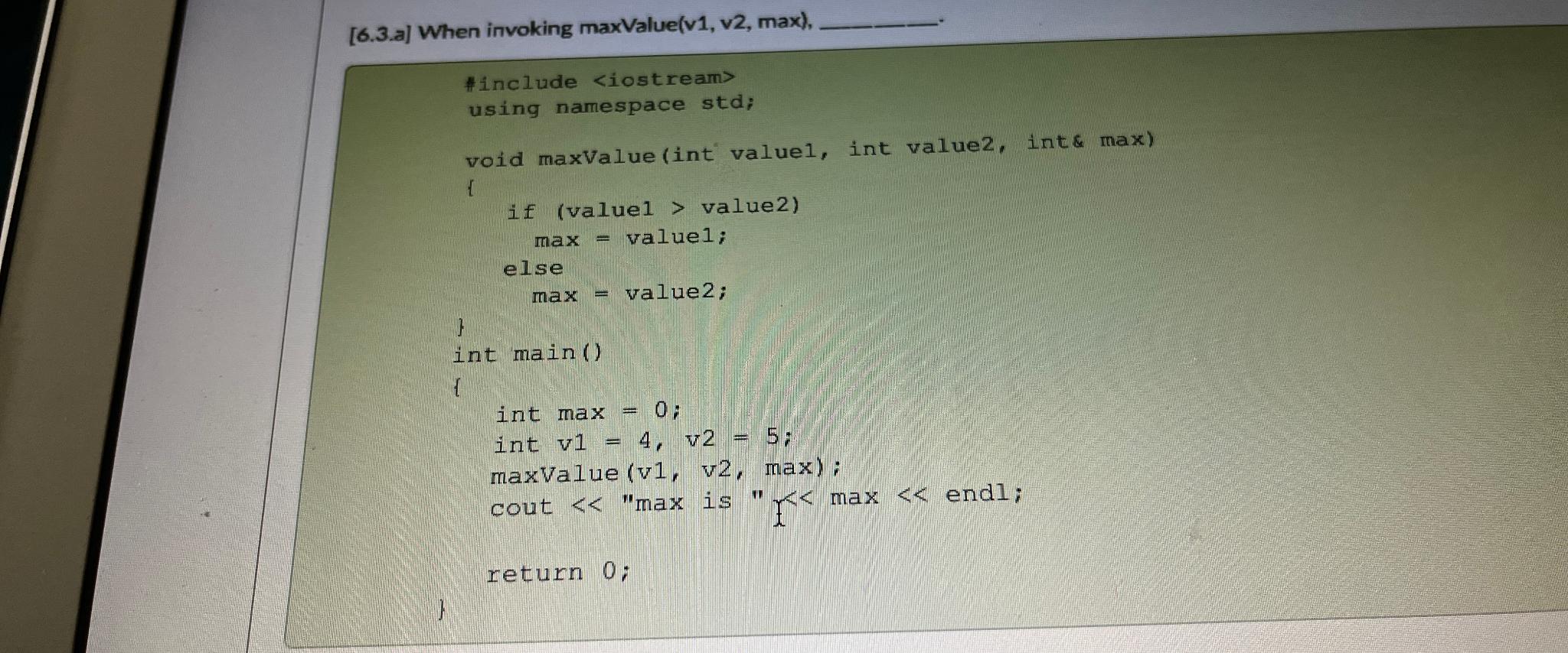 Solved [6.3.a] ﻿When invoking maxValue(v1, ﻿v2, | Chegg.com