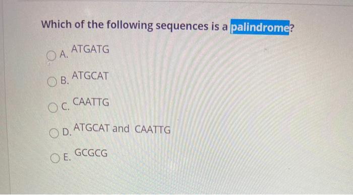 Solved Which of the following sequences is a palindrome? | Chegg.com