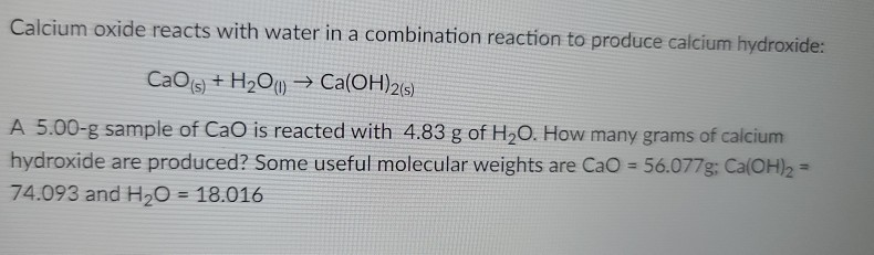 Solved Calcium oxide reacts with water in a combination | Chegg.com