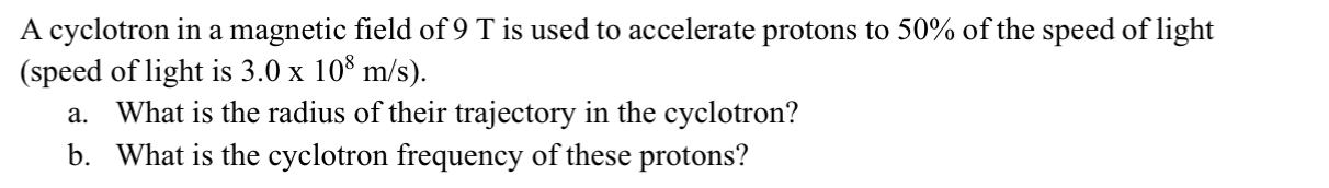Solved A cyclotron in a magnetic field of 9T ﻿is used to | Chegg.com