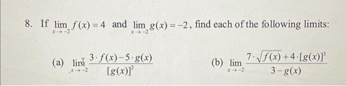 Solved 8. If limx→−2f(x)=4 and limx→−2g(x)=−2, find each of | Chegg.com
