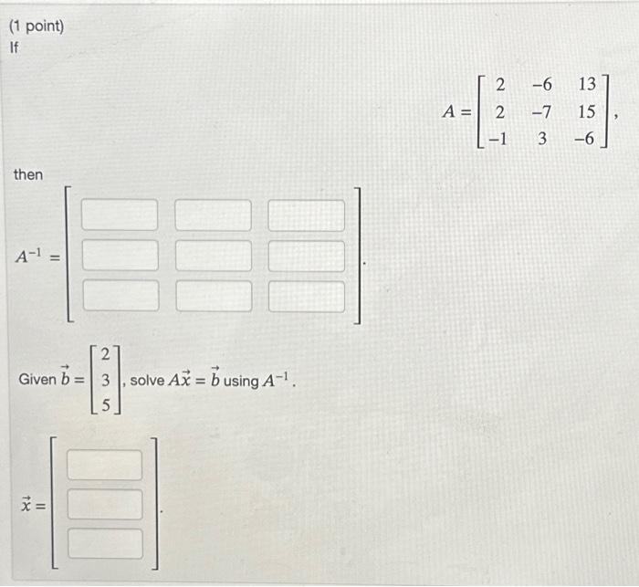 Solved A=⎣⎡22−1−6−731315−6⎦⎤ then Given b=⎣⎡235⎦⎤, solve | Chegg.com
