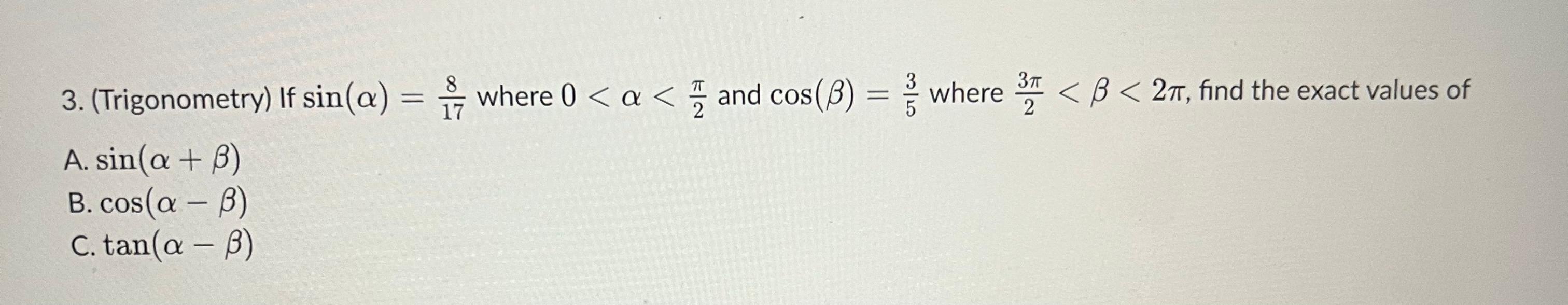 Solved (Trigonometry) ﻿If sin(α)=817 ﻿where 0