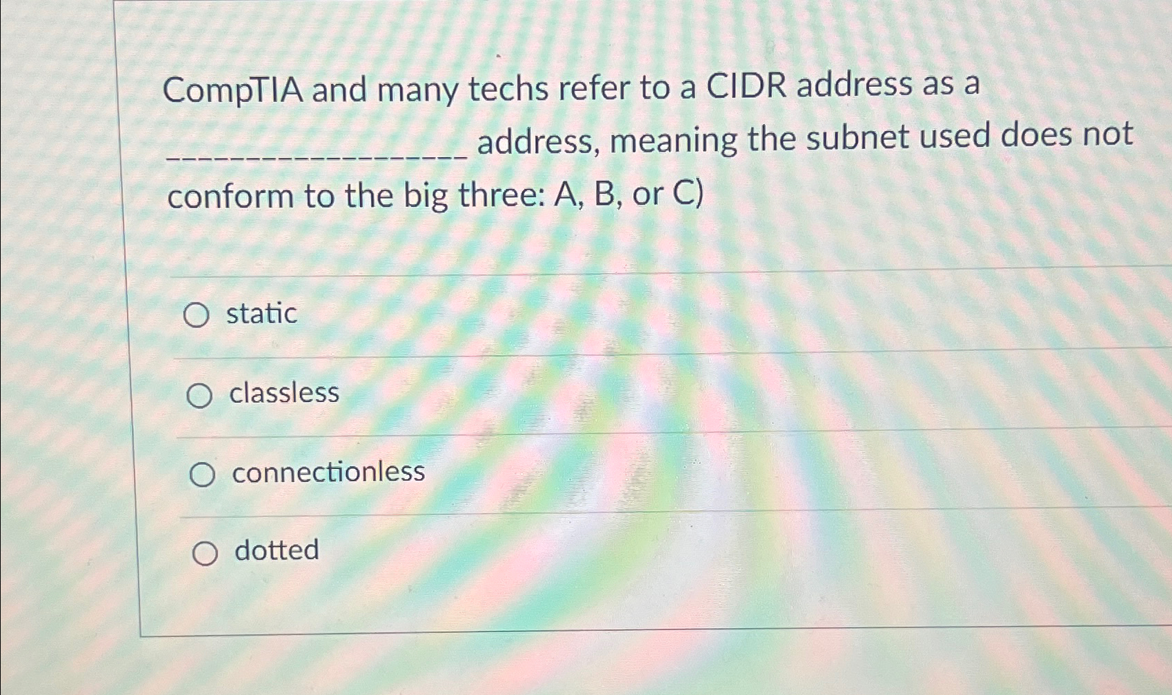 Solved CompTIA and many techs refer to a CIDR address as a | Chegg.com