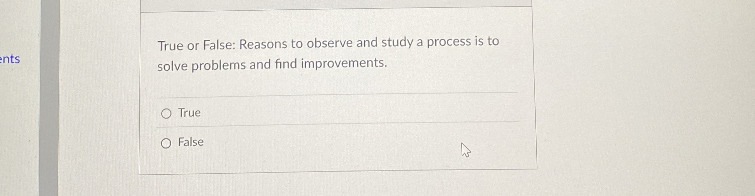 Solved True or False: Reasons to observe and study a process | Chegg.com