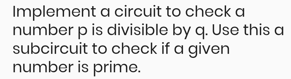 Solved Implement A Circuit To Check A Number P is Divisible
