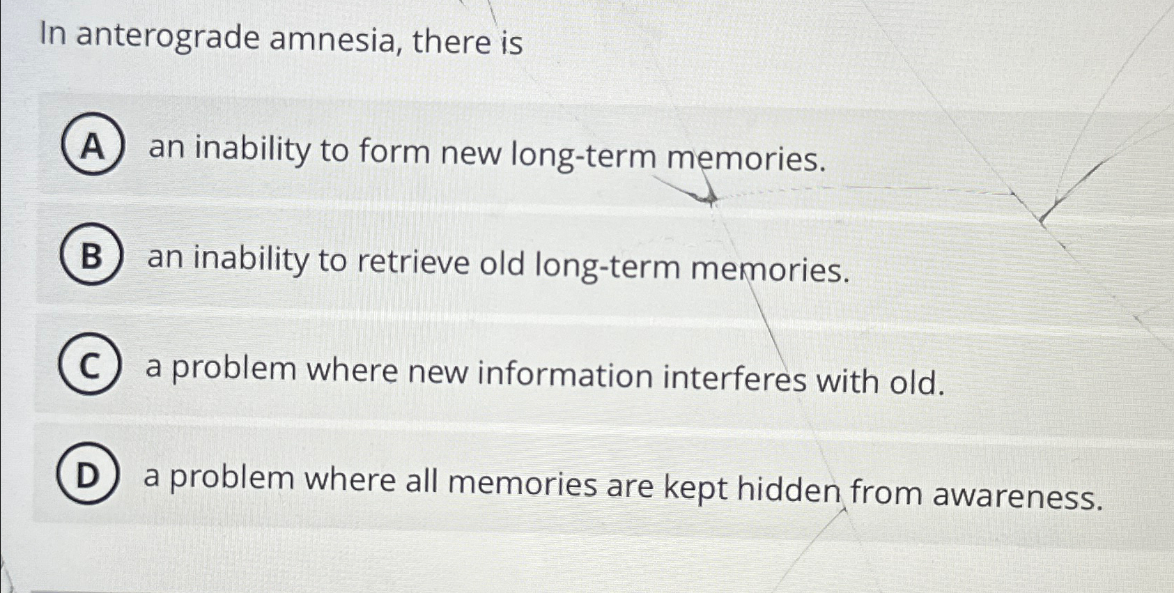 Solved In anterograde amnesia, there isan inability to form | Chegg.com