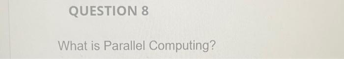 Solved What is Parallel Computing? | Chegg.com