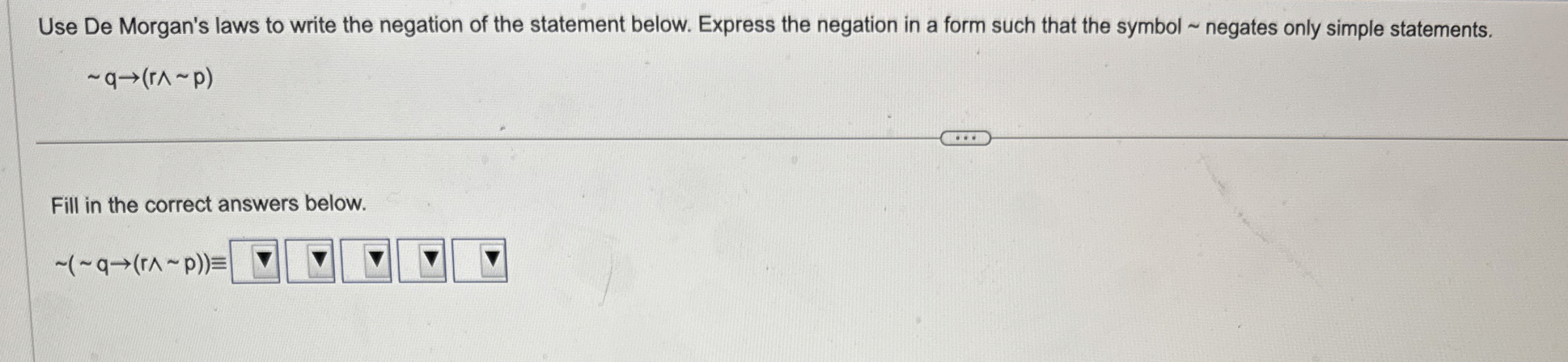 Solved Use De Morgan's laws to write the negation of the | Chegg.com