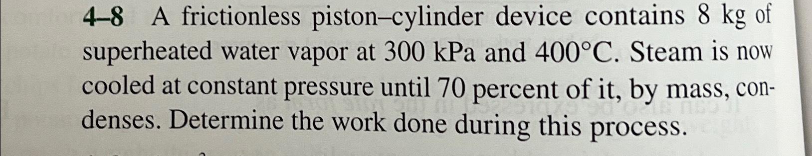 Solved A frictionless piston-cylinder device contains 8kg | Chegg.com