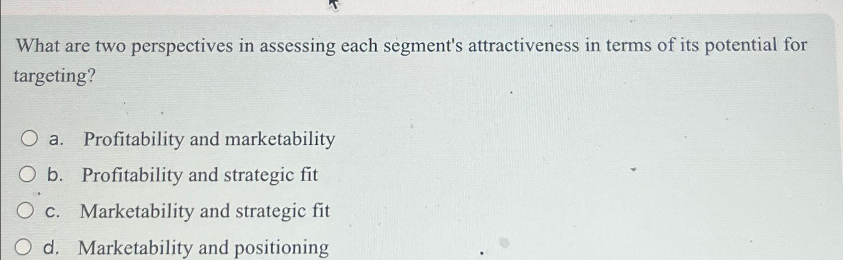 Solved What are two perspectives in assessing each segment's | Chegg.com