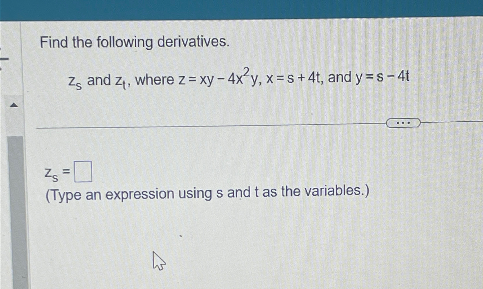 Solved Find the following derivatives.zs ﻿and zt, ﻿where | Chegg.com