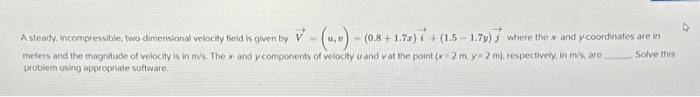 Solved A steady, incompressible, two dimensional velocity | Chegg.com