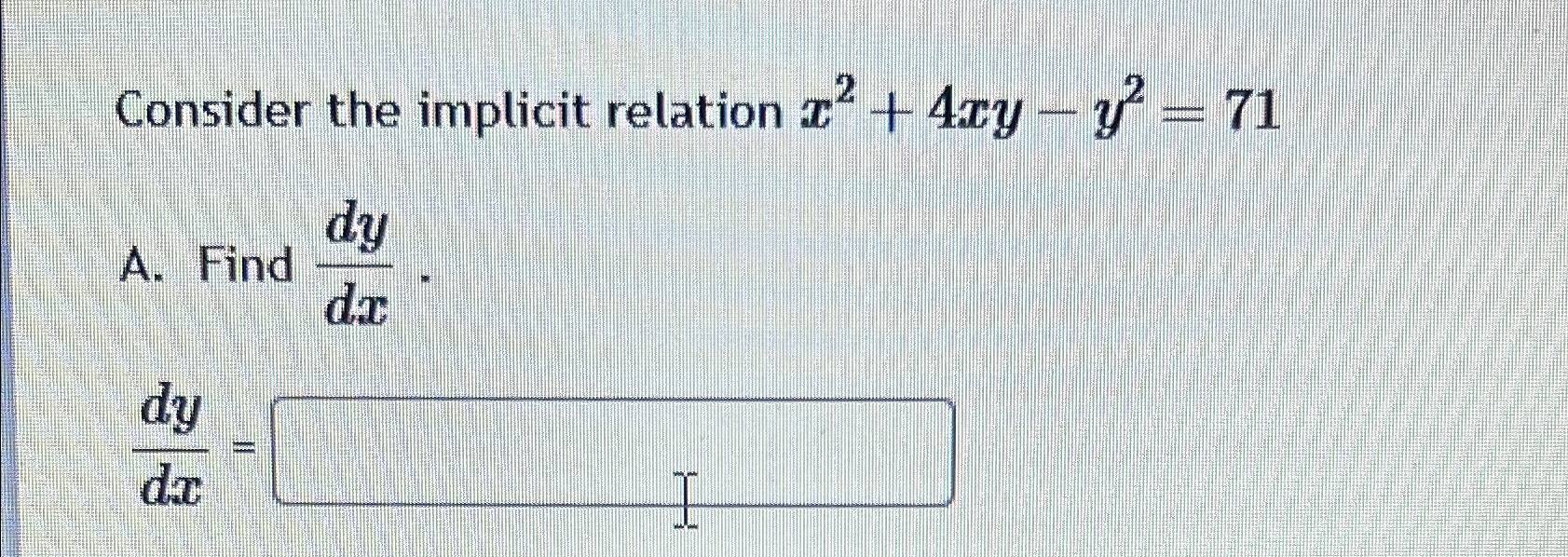 Solved Consider the implicit relation x2+4xy-y2=71A. ﻿Find | Chegg.com